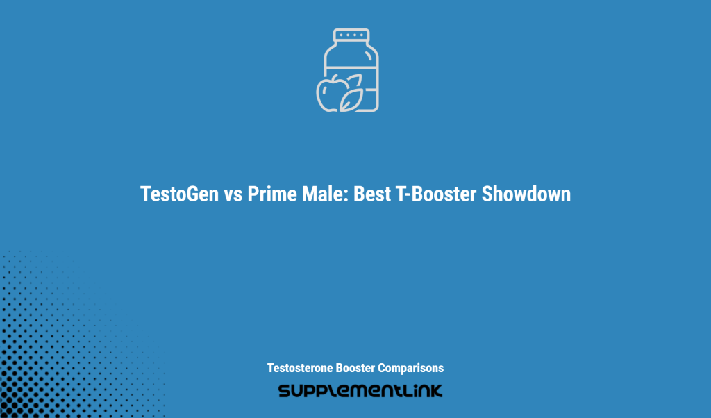 TestoGen vs Prime Male: Best T-Booster Showdown